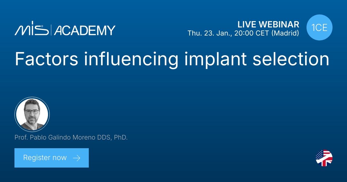 Factors influencing implant selection - Webinar - MIS Implants Academy